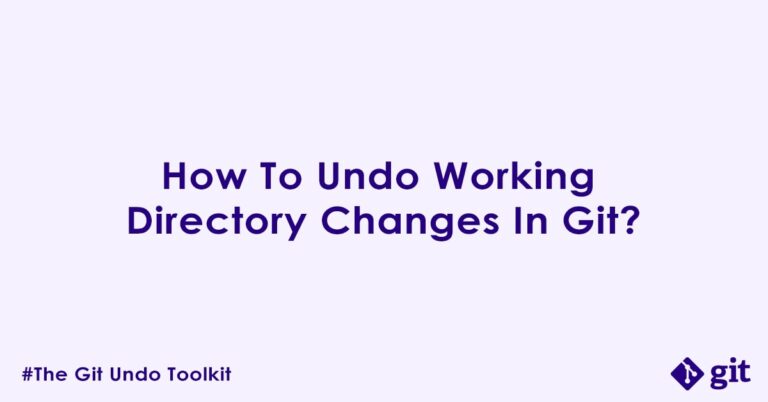 How to Undo Working Directory Changes in Git?