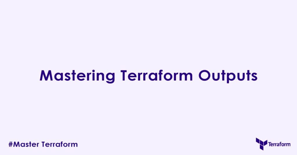 Mastering Terraform Outputs - ckdbtech