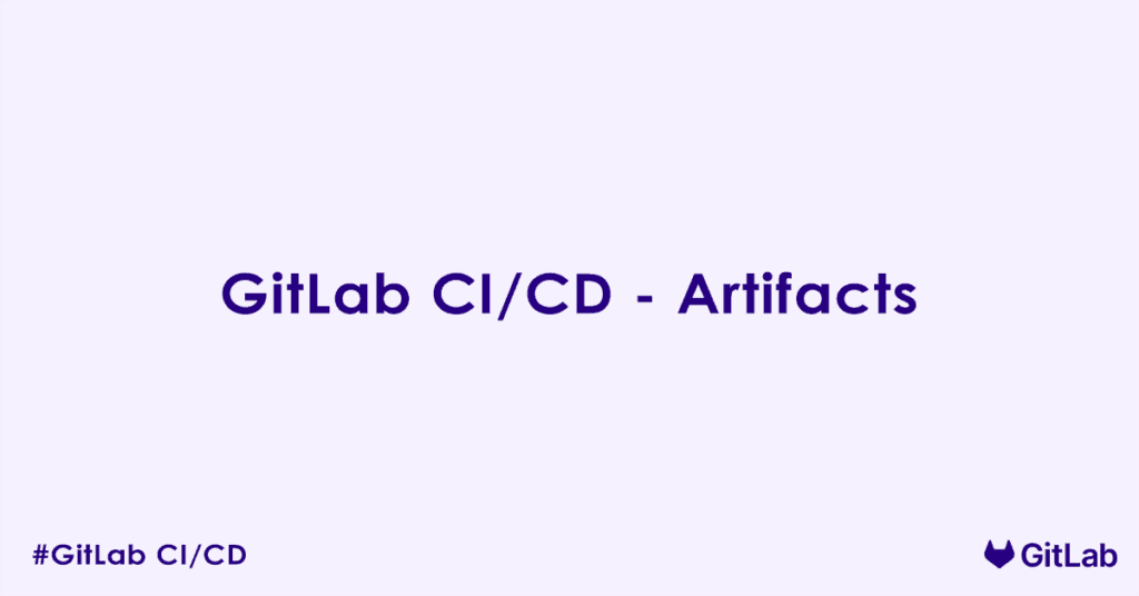 GitLab CI/CD - Artifacts - ckdbtech