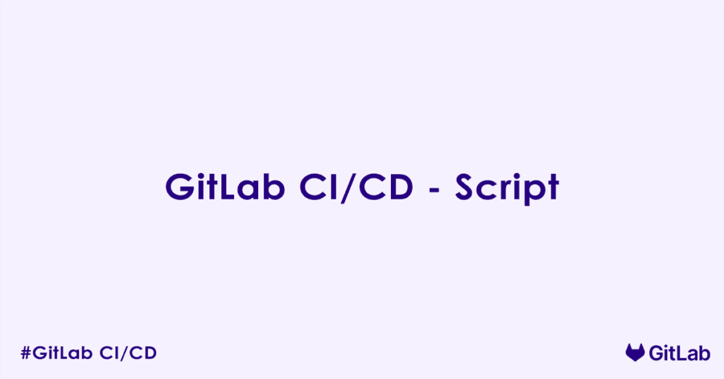 GitLab CI/CD - Script - ckdbtech