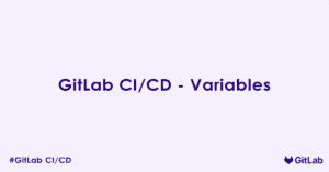 GitLab CI/CD - Variables - ckdbtech