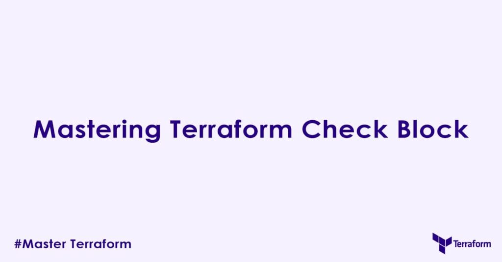 Mastering Terraform Check Block - ckdbtech