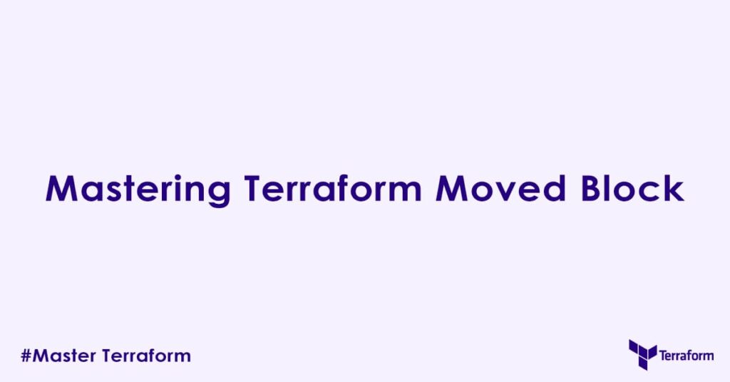 Mastering Terraform Moved Block - ckdbtech