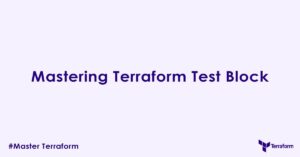 Mastering Terraform Test Block - ckdbtech