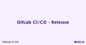 GitLab CI/CD - Release - ckdbtech