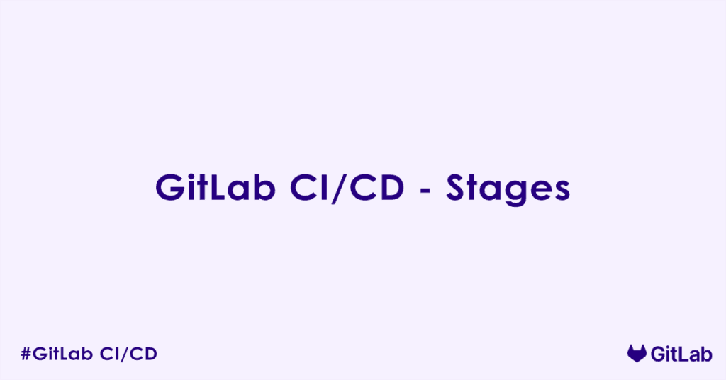 GitLab CI/CD - Stages - ckdbtech